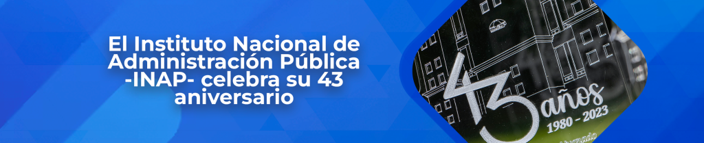 43 aniversario del Instituto Nacional de Administración Pública -INAP-
